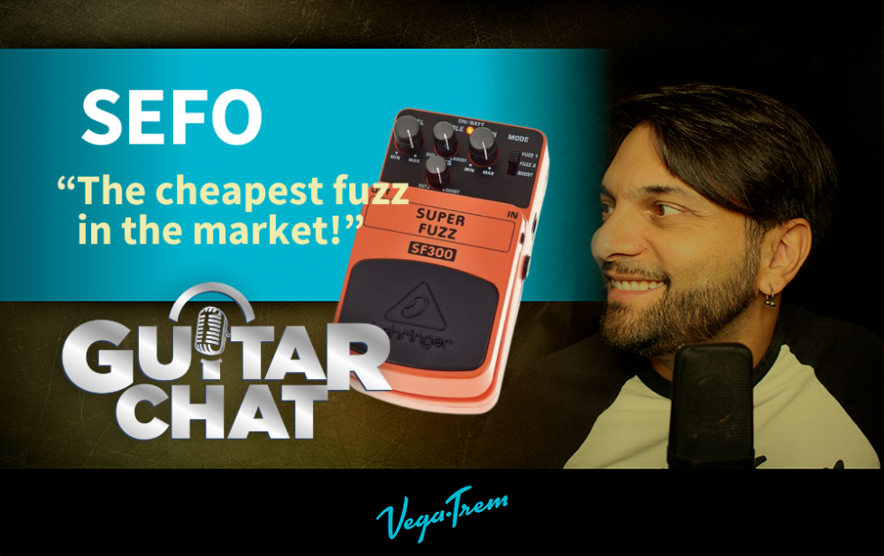 Guitar Chat #75: Behringer Super Fuzz SF 300 - Vega-Trem